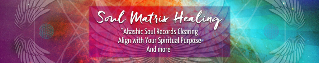 Sessions - 121 Soul Matrix Healing - The Soul Matrix